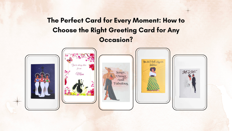 The Perfect Card for Every Moment: How to Choose the Right Greeting Ca